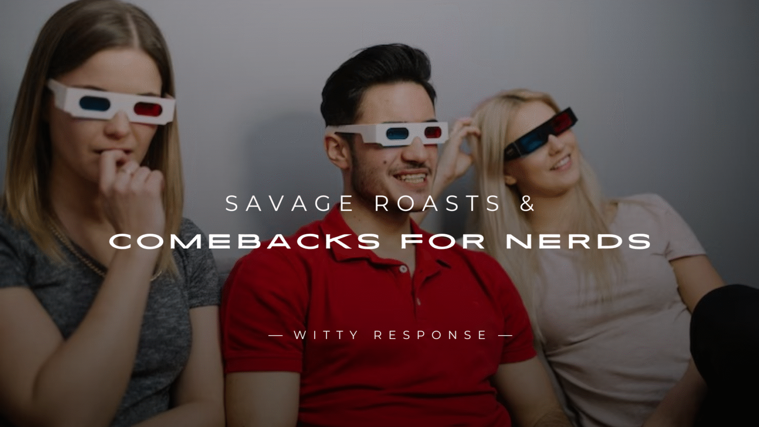 250+ Best Savage Roasts & Comebacks For Nerds